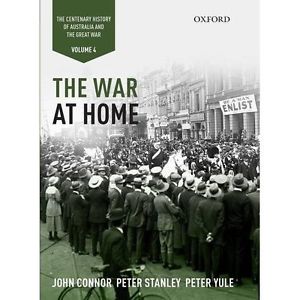 ‘The War at Home’ by John Connor, Peter Stanley and Peter Yule | The ...