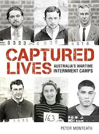 ‘Captured Lives: Australia’s Wartime Internment Camps’ by Peter ...