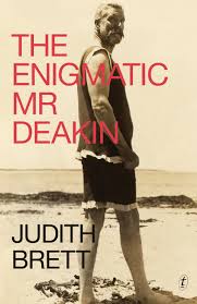 ‘The Enigmatic Mr Deakin’ by Judith Brett | The Resident Judge of Port ...