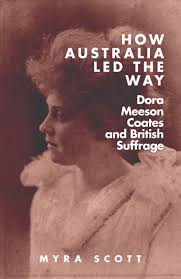 ‘How Australia led the way: Dora Meeson Coates and British Suffrage’ by ...
